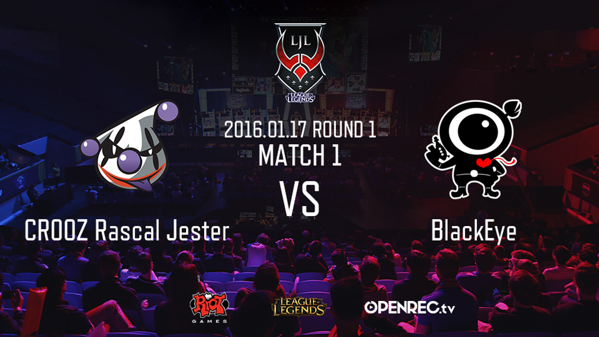 「LJL2016」Round1：CROOZ Rascal Jester VS BlackEye Match1 | OPENREC.tv ...